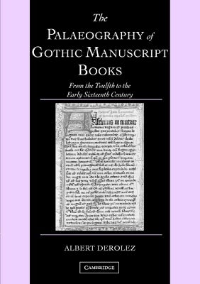 The Palaeography of Gothic Manuscript Books by Albert Derolez | Paper Plus