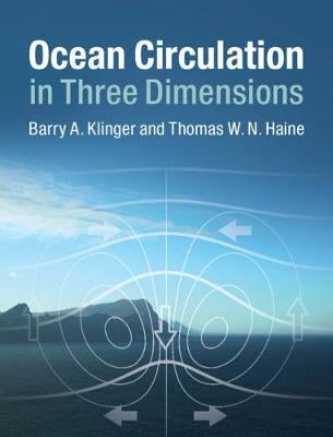 Ocean Circulation in Three Dimensions by Barry A. Klinger, Thomas W. N ...
