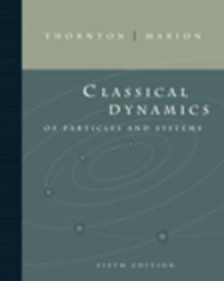 Classical Dynamics of Particles and Systems by Stephen Thornton, Jerry ...