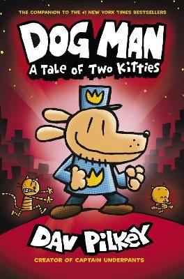 Dog Man 3: A Tale of Two Kitties by Dav Pilkey | Paper Plus