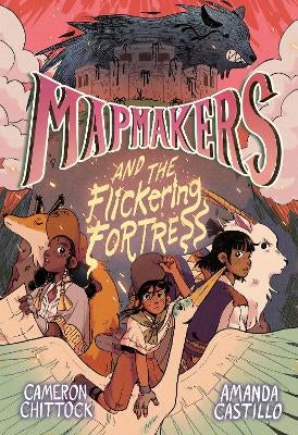 Mapmakers and the Flickering Fortress by Cameron Chittock, Amanda ...
