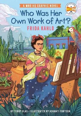 Who Was Her Own Work of Art?: Frida Kahlo by Terry Blas, Who HQ | Paper ...