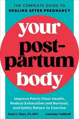 Your Postpartum Body by Ruth E. Macy, Courtney Naliboff | Paper Plus