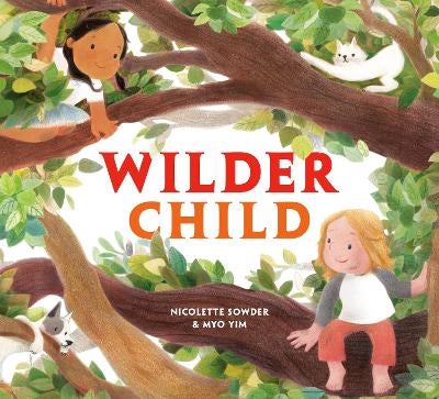 Wilder Child by Nicolette Sowder, Myo Yim | Paper Plus
