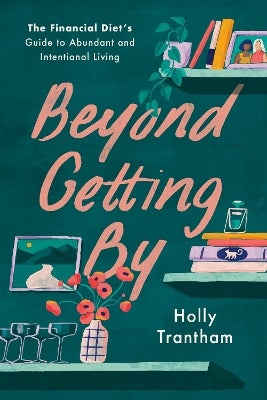 Beyond Getting By by Holly Trantham, Lauren Ver Hage | Paper Plus