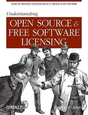 Understanding Open Source & Free Software Licensing by Andrew M. St Laurent | Paper Plus