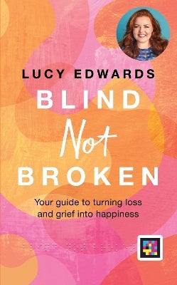 Blind Not Broken by Lucy Edwards | Paper Plus
