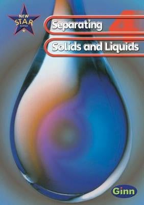New Star Science: Year 4: Separating Solids And Liquids Pupils` Book by ...