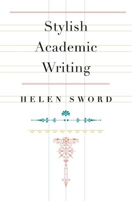 Stylish Academic Writing by Helen Sword | Paper Plus