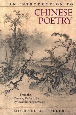 An Introduction to Chinese Poetry by Michael A. Fuller | Paper Plus