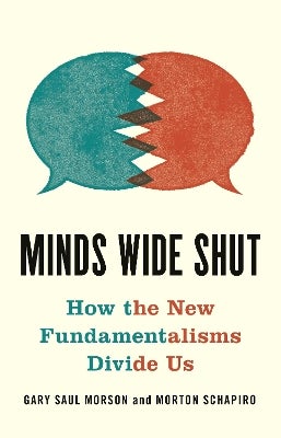 Minds Wide Shut by Gary Saul Morson, Morton Schapiro | Paper Plus