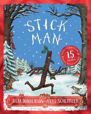 Stick Man 15th Anniversary Edition by Julia Donaldson, Axel Scheffler ...