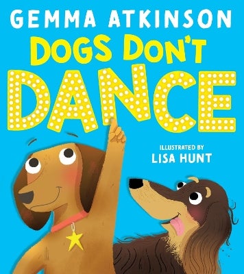 Dogs Don't Dance by Gemma Atkinson | Paper Plus