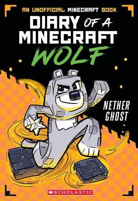 Diary of a Minecraft Wolf #3: Nether Ghost by Winston Wolf | Paper Plus