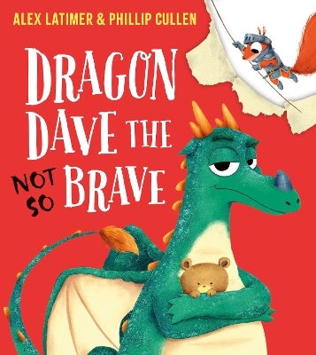 Dragon Dave the (Not-So) Brave (HB) by Alex Latimer | Paper Plus