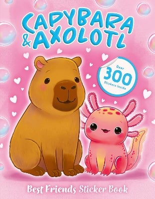 Best Friends Sticker Book: Capybara and Axolotl by Scholastic | Paper Plus