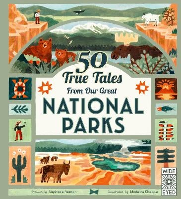 50 True Tales from Our Great National Parks by Stephanie Pearson ...