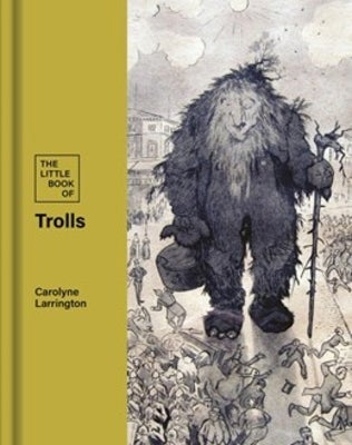 The Little Book of Trolls by Carolyne Larrington | Paper Plus