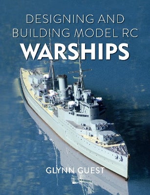 Designing and Building Model RC Warships by Glynn Guest | Paper Plus