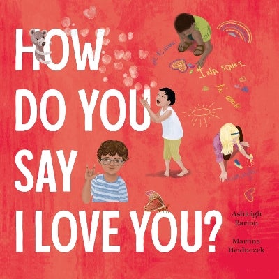How Do You Say I Love You? by Ashleigh Barton | Paper Plus