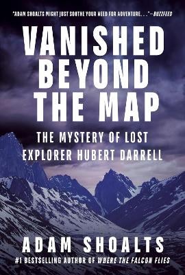 Vanished Beyond the Map by Adam Shoalts | Paper Plus