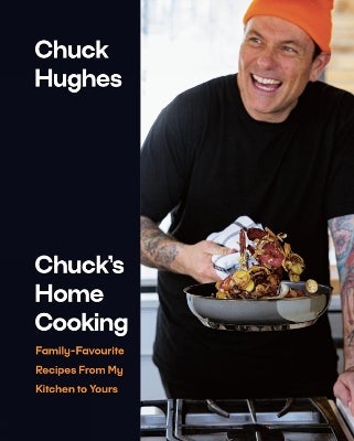 Chuck's Home Cooking by Chuck Hughes | Paper Plus