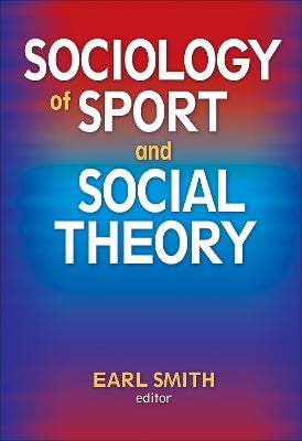 Sociology of Sport and Social Theory by Earl Smith | Paper Plus