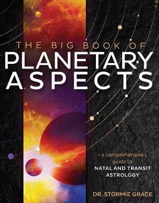 Big Book of Planetary Aspects,The by Dr Stormie Grace | Paper Plus