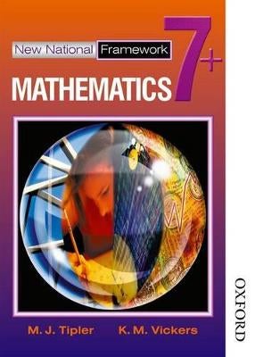 New National Framework Mathematics 7+ Pupil's Book by M J Tipler, K M ...