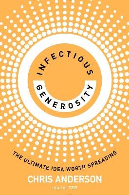 Infectious Generosity by Chris Anderson | Paper Plus
