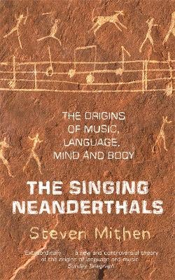 The Singing Neanderthals by Prof Steven Mithen | Paper Plus