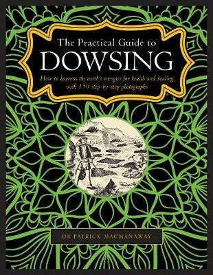 Dowsing, The Practical Guide to by Patrick MacManaway | Paper Plus