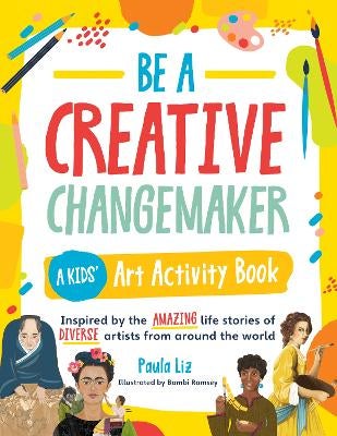 Be a Creative Changemaker A Kids' Art Activity Book by Paula Liz ...