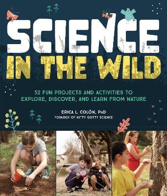 Science in the Wild by Dr. Erica L. Colón | Paper Plus