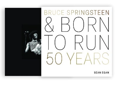 Bruce Springsteen and Born to Run by Sean Egan | Paper Plus
