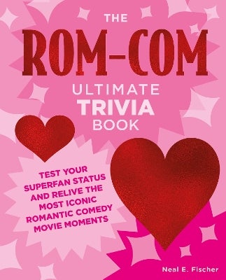 The Rom-Com Ultimate Trivia Book by Neal E. Fischer | Paper Plus