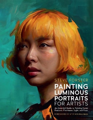 Painting Luminous Portraits for Artists by Steve Forster | Paper Plus