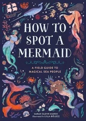 How to Spot a Mermaid by Lilla Bolecz, Sarah Glenn Marsh | Paper Plus