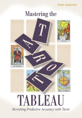 Mastering the Tarot Tableau by Toni Savory | Paper Plus