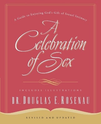 A Celebration Of Sex by Dr. Douglas E. Rosenau | Paper Plus