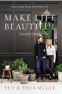 Make Life Beautiful Extended Edition by Syd McGee, Shea McGee | Paper Plus