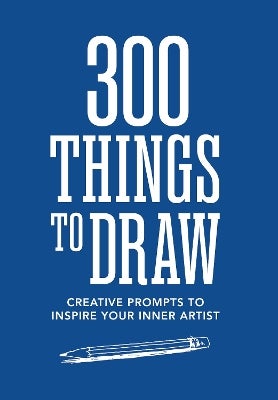 300 Things to Draw by Editors of Chartwell Books | Paper Plus