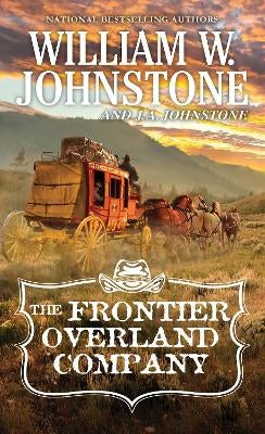 The Frontier Overland Company by William W. Johnstone, J.A. Johnstone ...