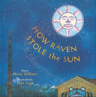 How Raven Stole the Sun by Maria Williams | Paper Plus