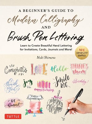 A Beginner's Guide to Modern Calligraphy & Brush Pen Lettering by Maki ...