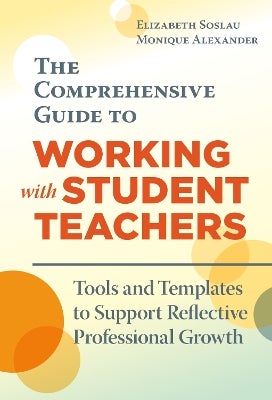 The Comprehensive Guide to Working with Student Teachers by Elizabeth ...