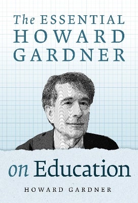 The Essential Howard Gardner on Education by Howard Gardner | Paper Plus