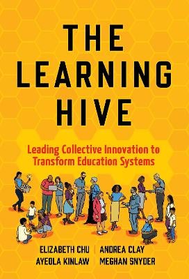 The Learning Hive by Elizabeth Chu, Andrea Clay, Ayeola Kinlaw, Meghan ...