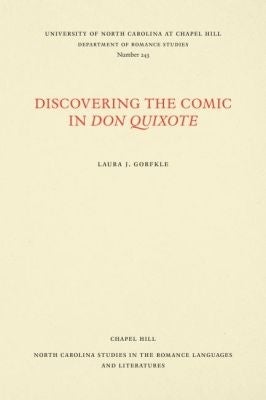 Discovering the Comic in Don Quixote by Laura J. Gorfkle | Paper Plus
