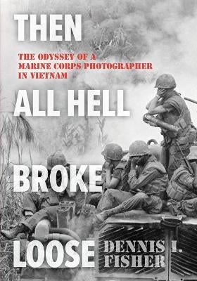 Then All Hell Broke Loose by Dennis Fisher | Paper Plus